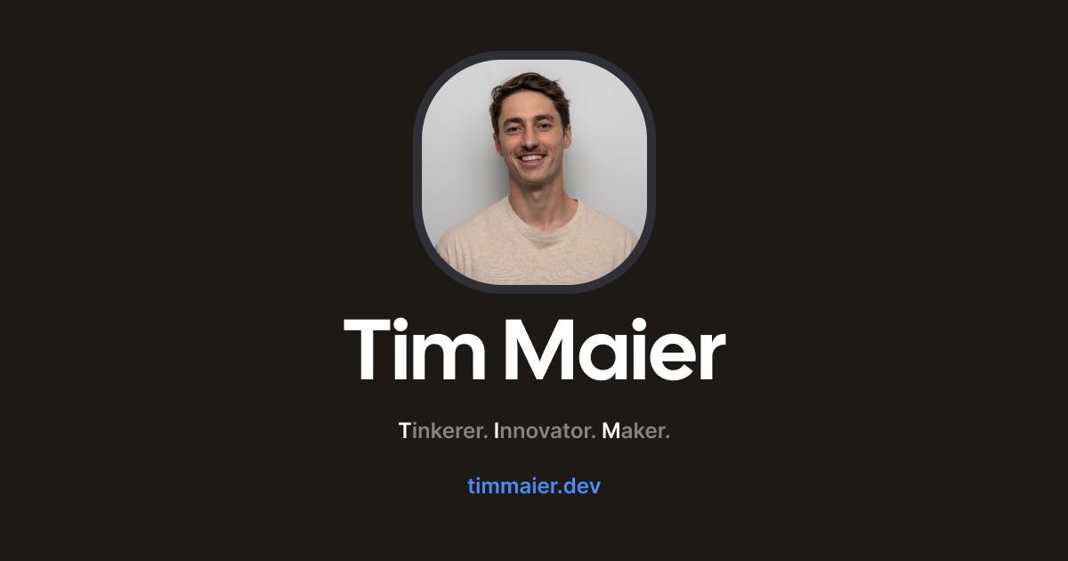 Tim Maier - Tinkerer. Innovator. Maker. | nuxt-app